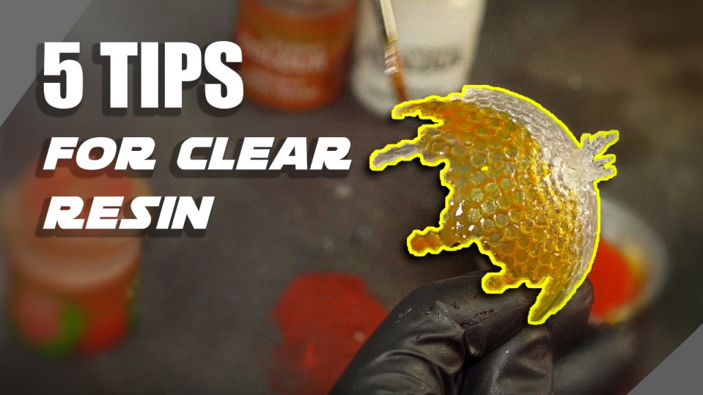 5 Tips for clear resin - Deadly Print Studio